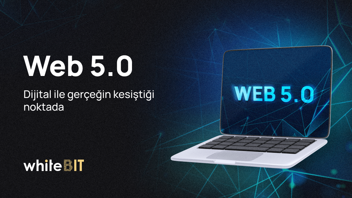 Web 5.0: Duygusal Web Nedir? | WhiteBIT TR Blog